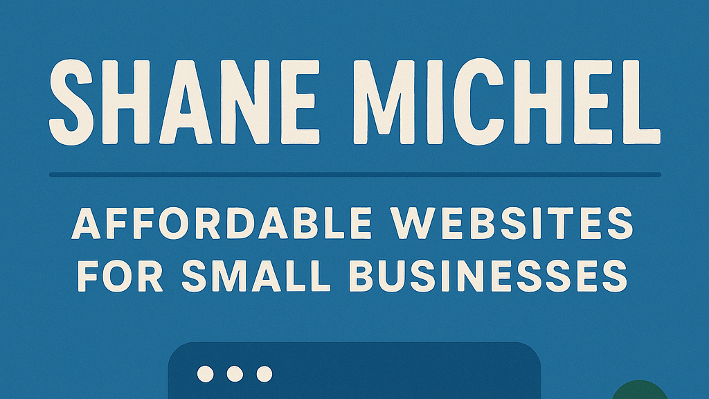 Shane Michel – Affordable Websites for Small Businesses